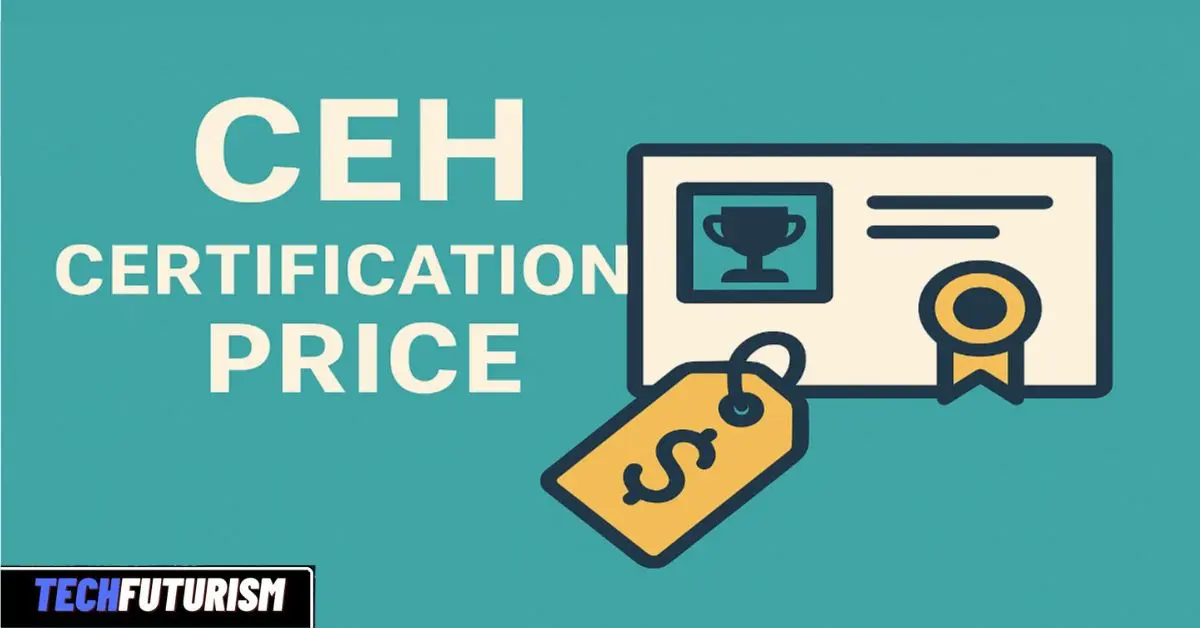 CEH Certification Price: Full Breakdown Fees, Is It Worth It