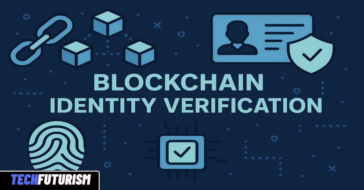 Blockchain Identity Verification: Future of Secure Identity