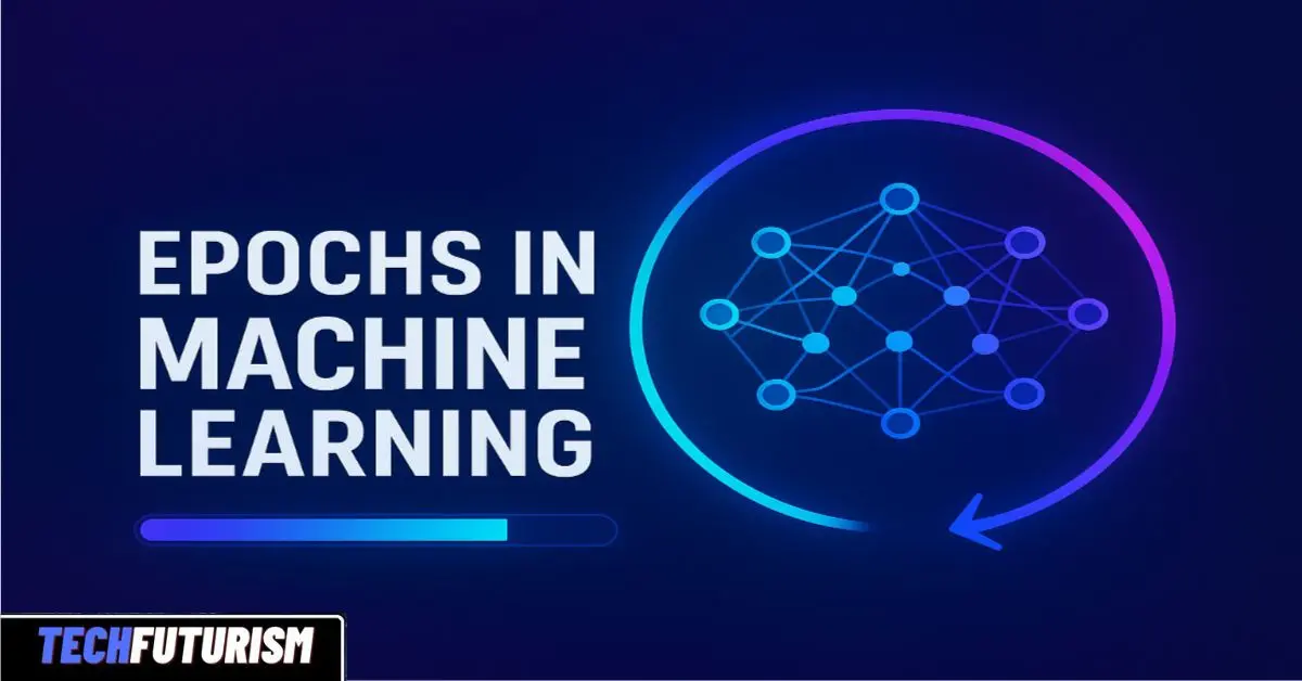 “Essential Guide Epochs in Machine Learning Better Results